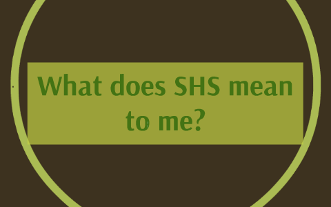 What does SHS mean to me? by HauntedNine Mandragron on Prezi