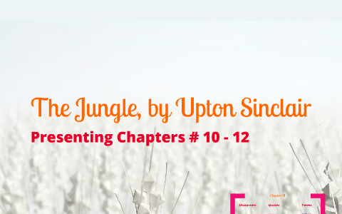 American History - The Jungle by Upton Sinclair by Mujtaba Malik on Prezi