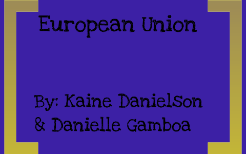 European Union by Danielle Gamboa on Prezi