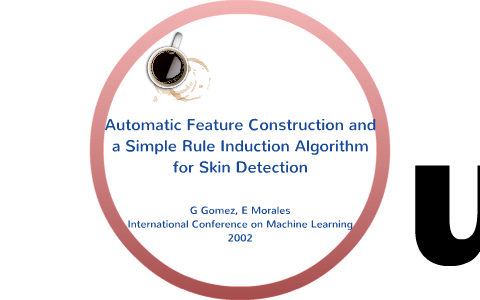Automatic Feature Construction and a Simple Rule Induction Algorithm for Skin Detection by Ernie ...