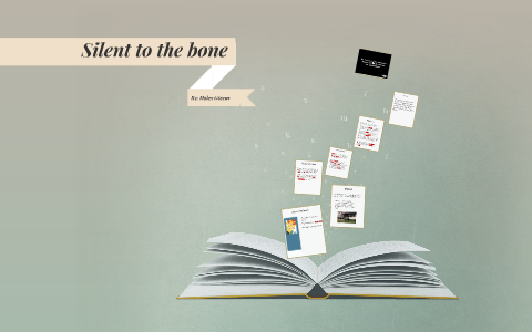 SILENT TO THE BONE by haley givens on Prezi