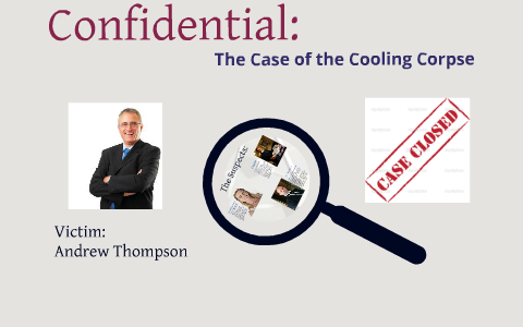 The Case of the Cooling Corpse by Thuy Chau on Prezi
