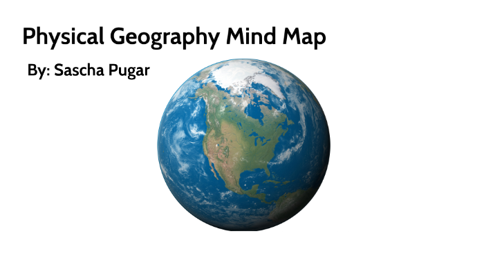 Physical Geography: Mind map by sascha pugar on Prezi