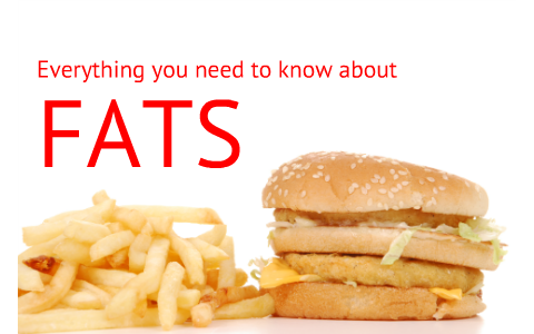 Everything you need to know about fats! by katie boyd on Prezi