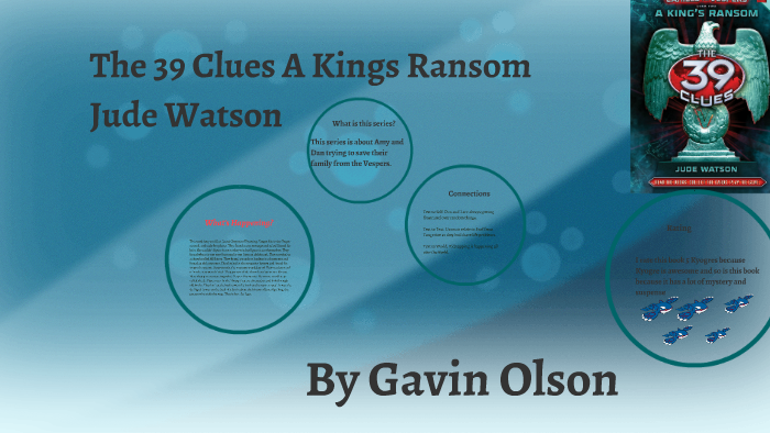 The 39 Clues A Kings Ransom by Gavin Olson on Prezi