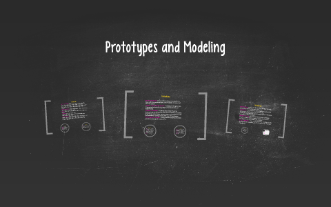 Prototypes and Modeling by Courtney Pizzino on Prezi