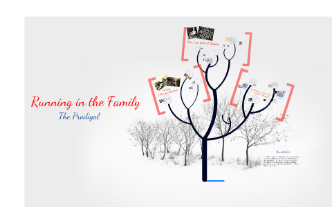 Running In The Family (The Prodigal) by Sarah Beltrame on Prezi