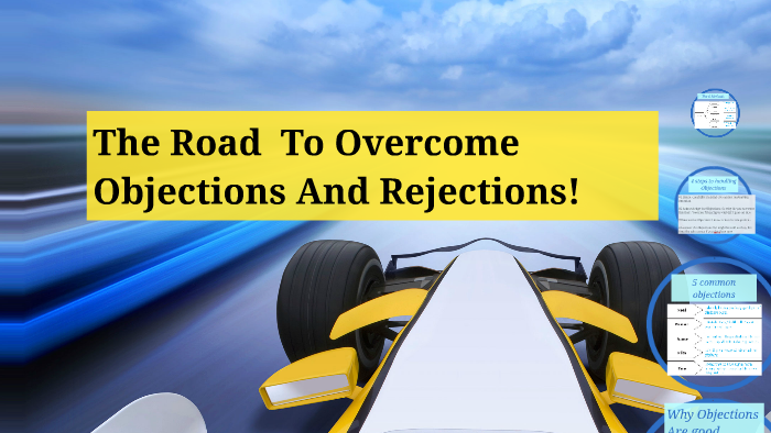 How To Over Come Objections And Rejections by RJ Belanger on Prezi