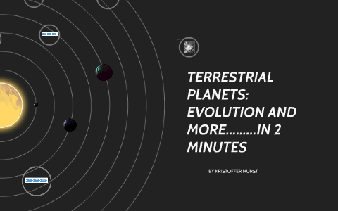 TERRESTRIAL PLANETS EVOLUTION ....IN 2 MINUTES by Kris Hurst on Prezi