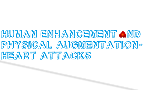 HUMAN ENHANCEMENT AND PHYSICAL AUGMENTATION by Desmond Smith on Prezi