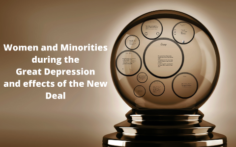 Women and Minorities during the Great Depression by Tanvi Chokshi on Prezi