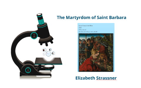 The Martyrdom of Saint Barbara by Elizabeth Strassner on Prezi