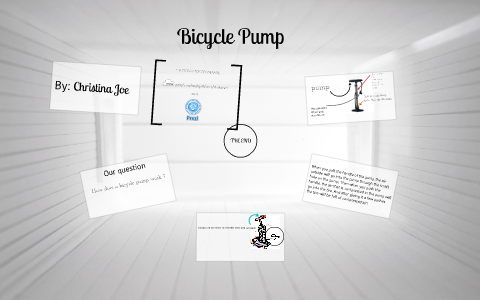 How does a bicycle pump work? by Christina Joe on Prezi