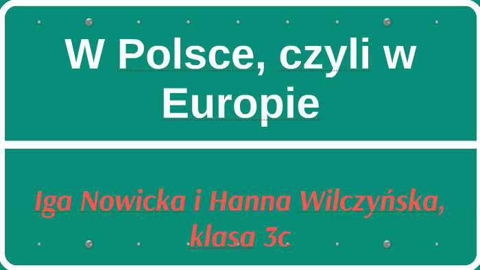 W Polsce, czyli w Europie by Iga Nowicka on Prezi