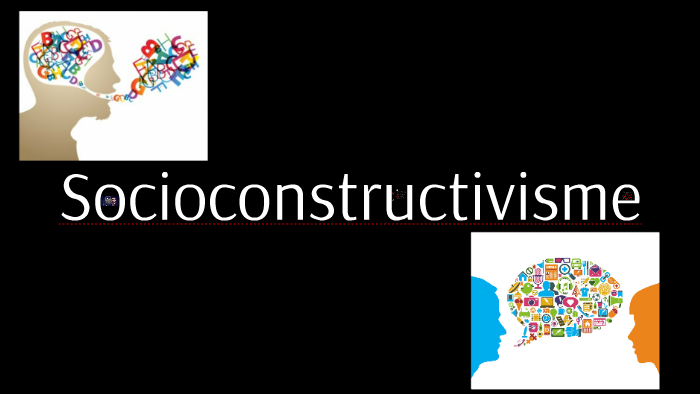 Socioconstructivisme by Cassandra Faubert on Prezi Next
