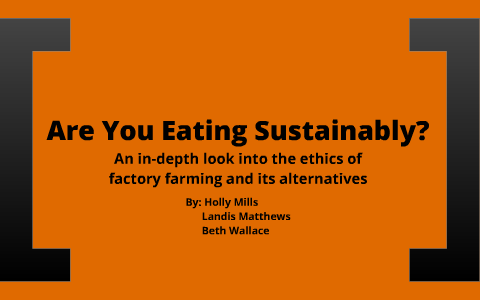 Are You Eating Sustainably? An in-depth look at Factory Farming and its ...