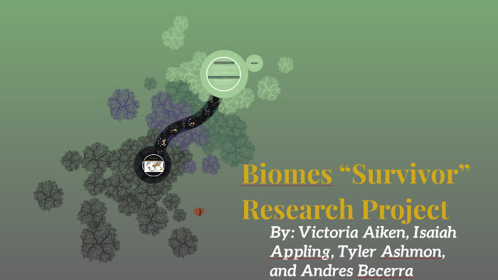 Biomes “Survivor” Research Project by Victoria Aiken on Prezi