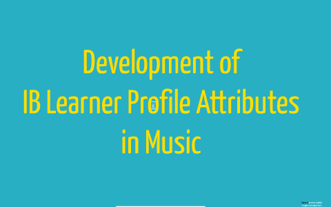 Development of IB Learner Profile Attributes in Music by Nick Duirs on ...