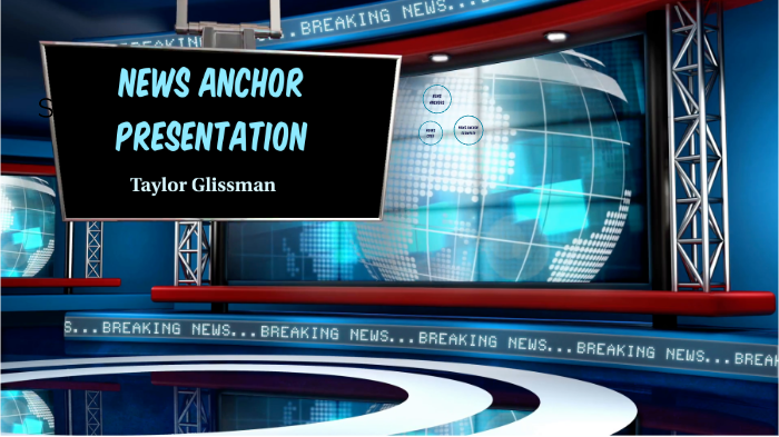 News Anchor Presentation by Taylor Glissman on Prezi
