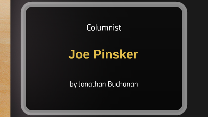 Joe Pinsker, Columnist by Jonathan Buchanan on Prezi