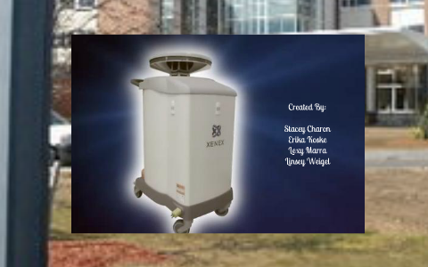 Xenex: UV Disinfection System by Stacey Charon on Prezi