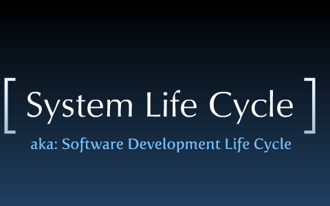 System Life Cycle (SLC/SDLC) by Andy Dolinski on Prezi