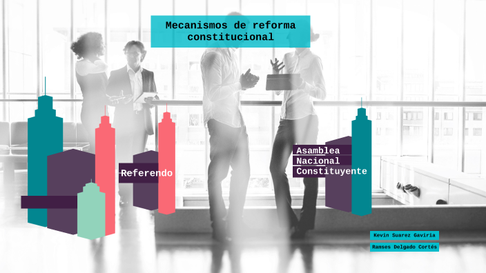 Mecanismos de reforma constitucional by RAMSES DELGADO CORTES on Prezi Mecanismos de reforma constitucional by RAMSES DELGADO CORTES on Prezi