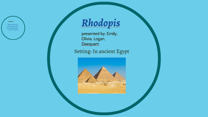 Rodopis (The Egyptian Cinderella) by Emily Hood on Prezi