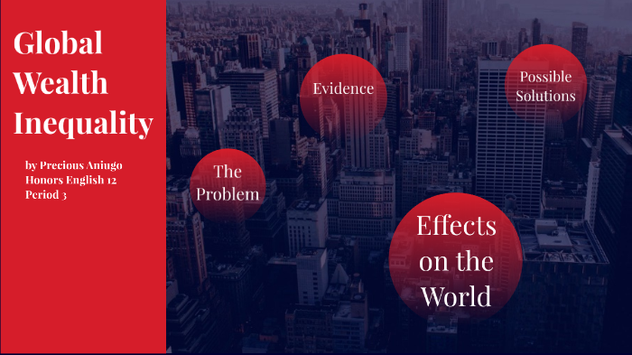 Precious A Global Wealth Inequality by Precious A on Prezi