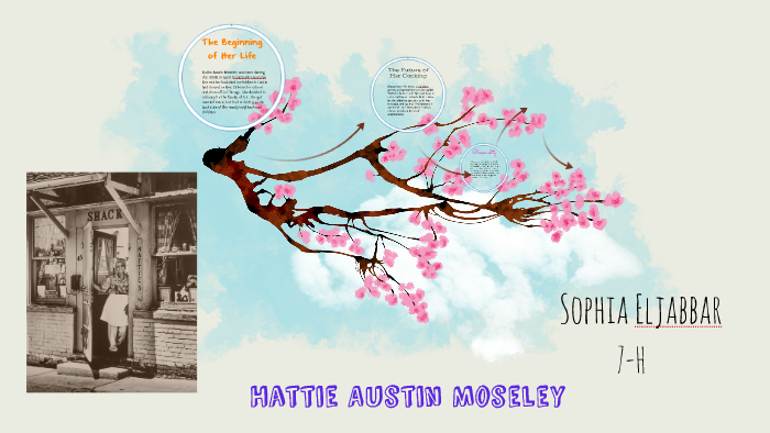 Hattie Austin Moseley by sophia eljabbar on Prezi