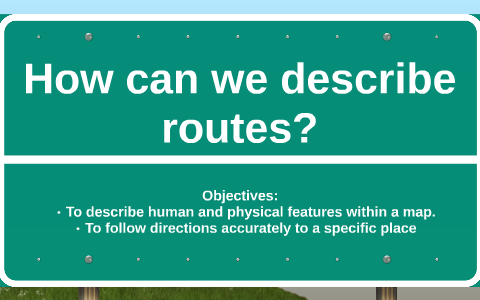 How can we describe routes? by Sam Robinson on Prezi