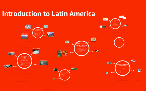 Introduction to Latin America by Reena Barnett on Prezi