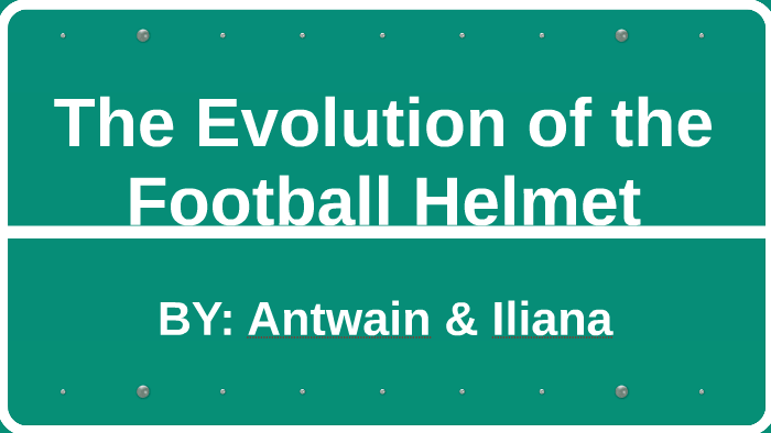 The History of The Football Helment by antwain walker on Prezi