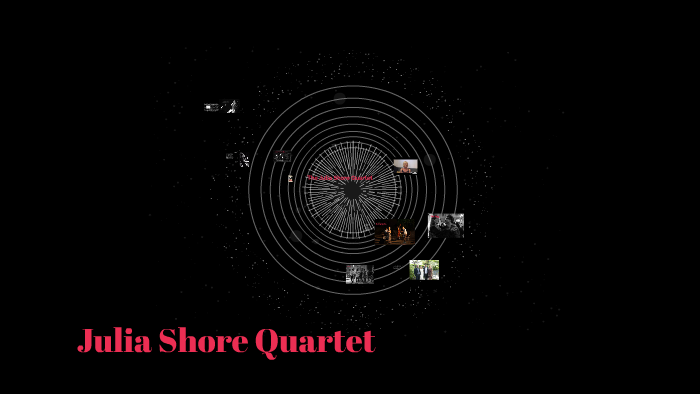 Julia Shore Quartet by roderick Fraser on Prezi