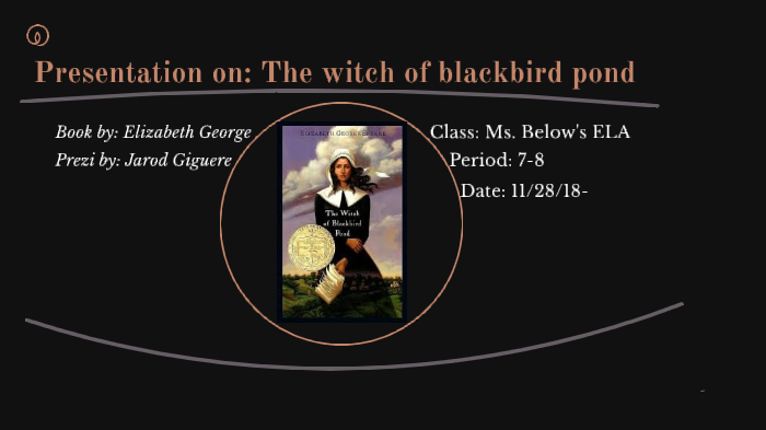 the witch of blackbird pond. prezi by: Jarod Giguere by Jarod Giguere ...