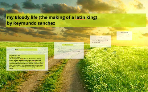 my Bloody life (the making of a latin king) by anthony perilli on Prezi