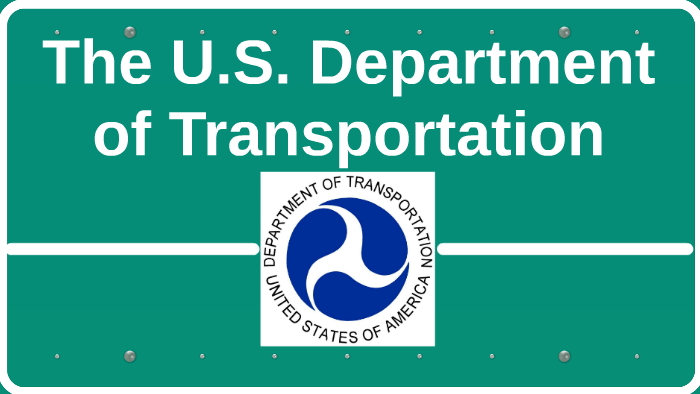 The U.S. Department of Transportation by Michael Sheidan on Prezi