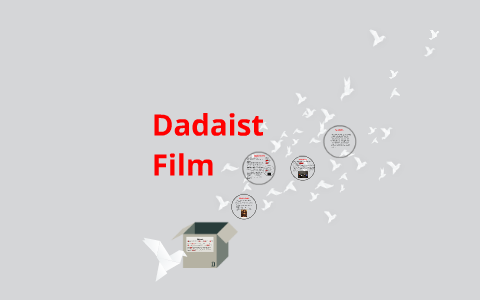Dadaist Film by Leah Brewer on Prezi