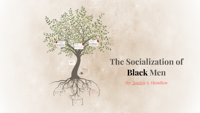 The Socialization of Black Men by Joselyn Hamilton on Prezi