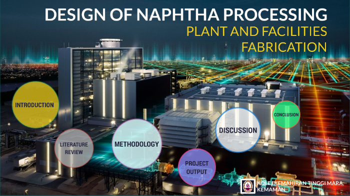DESIGN OF NAPHTHA PROCESSING PLANT AND FACILITIES FABRICATION by Ammar ...