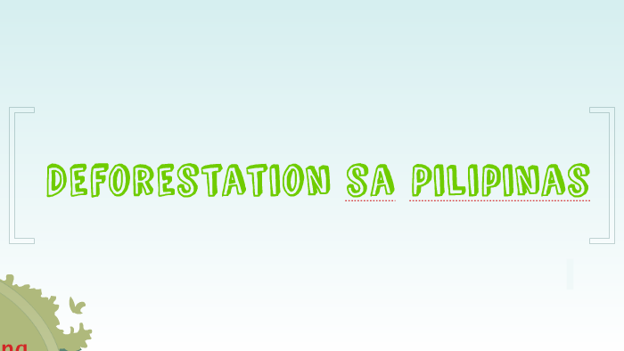 Deforestation sa Pilipinas by nicolle padirayon on Prezi