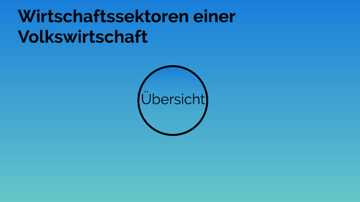 Wirtschaftsektoren einer Volkswirtschaft by Kilian Braun on Prezi