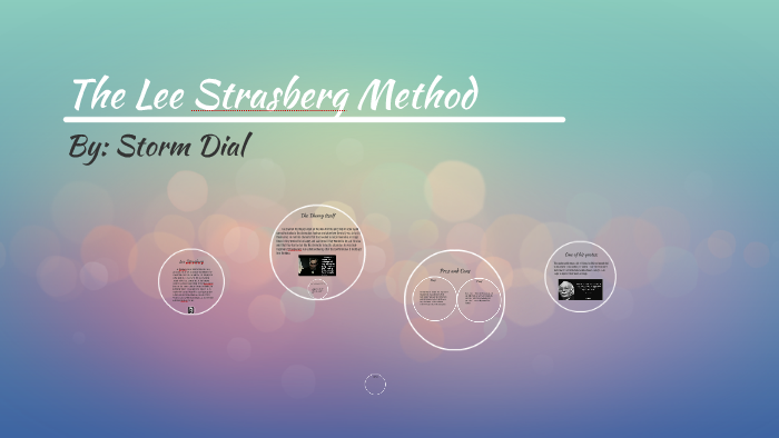 The Lee Strasberg Method by storm dial on Prezi