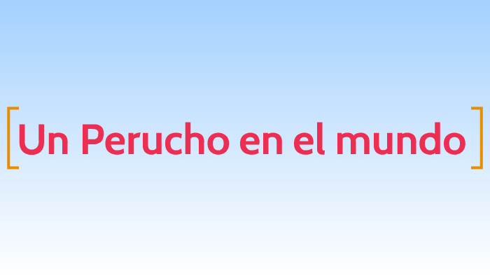 Un perucho en el mundo by Ricardo Edelsztein on Prezi