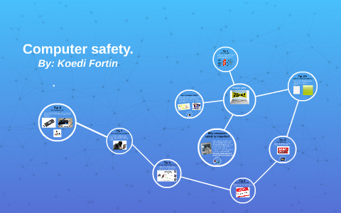 8 Ways to keep your computer safe by Koedi Fortin on Prezi