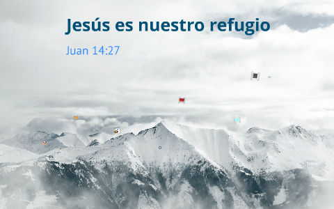 Jesús es nuestro refugio by Jorge Bernard on Prezi
