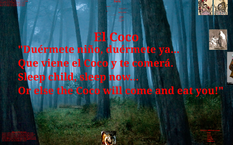 El Coco: The Boogeyman by Alfonso Pitco on Prezi
