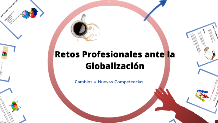 Retos Profesionales ante la Globalización by Renny Escorcha on Prezi