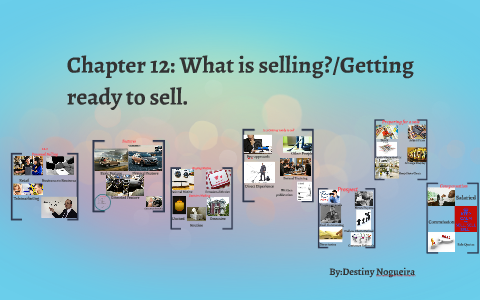 Chapter 12 What is selling?/Getting ready to sell. by Destiny N on Prezi