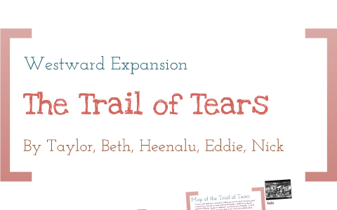 Westward Expansion: The Trail of Tears by Taylor Cabral on Prezi